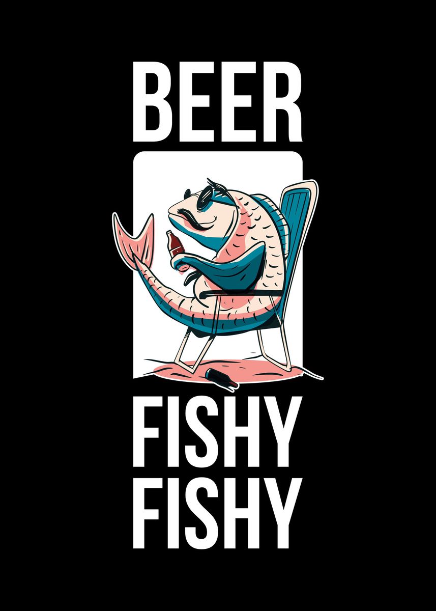 'Beer Fishy Fishy' Poster, picture, metal print, paint by CatRobot ...