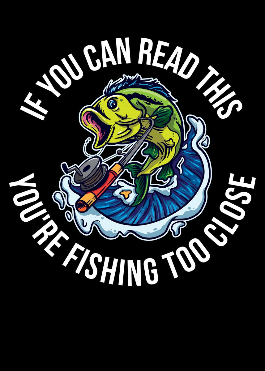 'Your Fishing Too Close' Poster by CatRobot | Displate