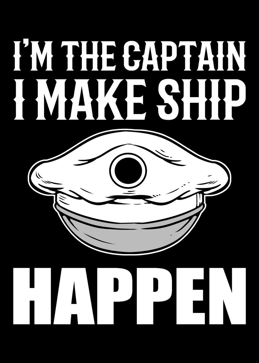 'Make Ship Happen Captain G' Poster, picture, metal print, paint by ...