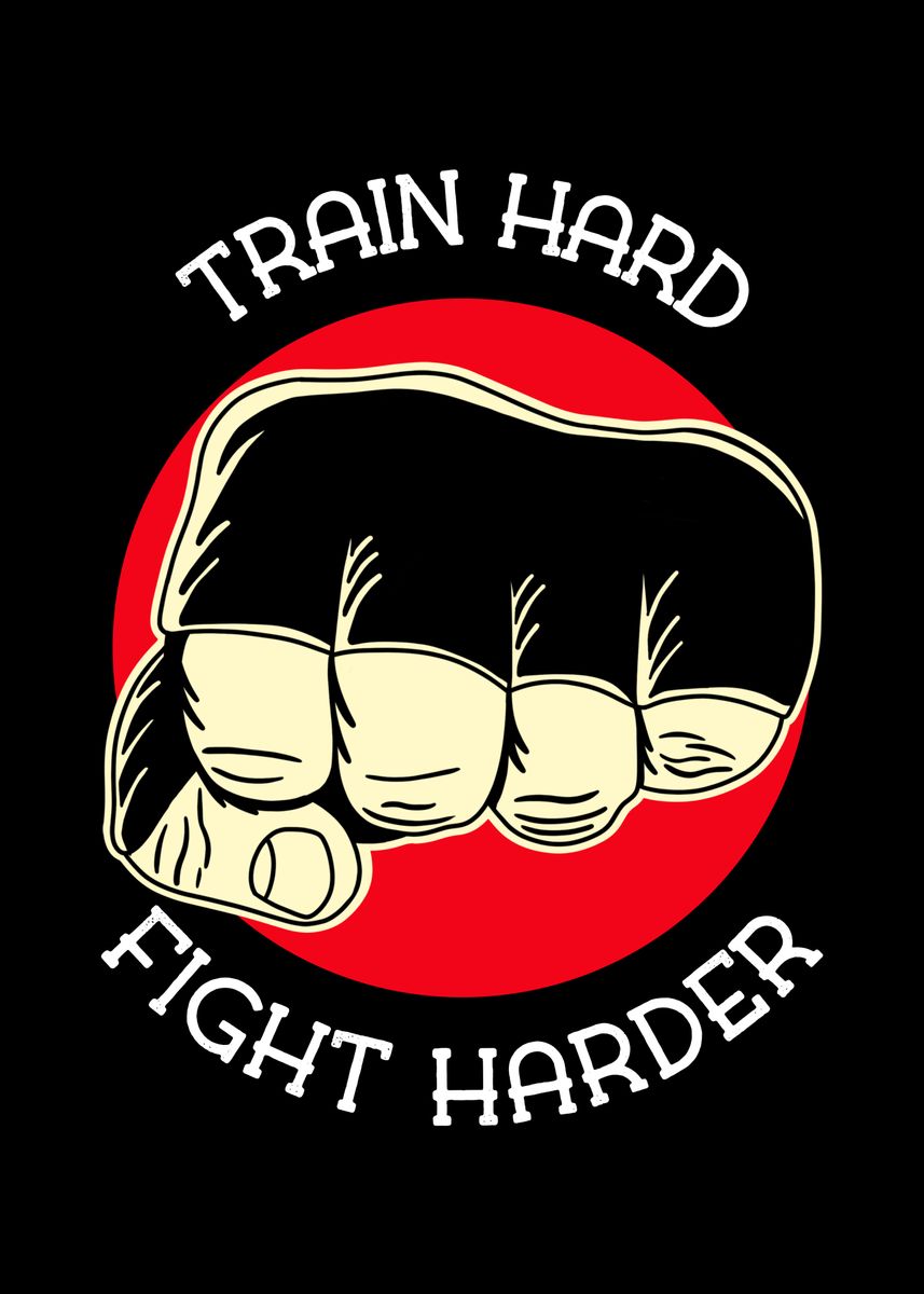 'Train Hard Fight Harder ' Poster, picture, metal print, paint by ...