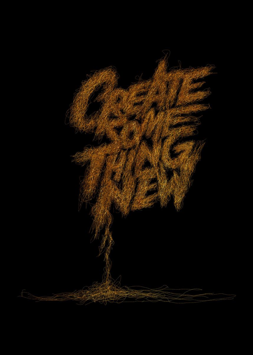 'Create some thing new' Poster, picture, metal print, paint by Dalton ...