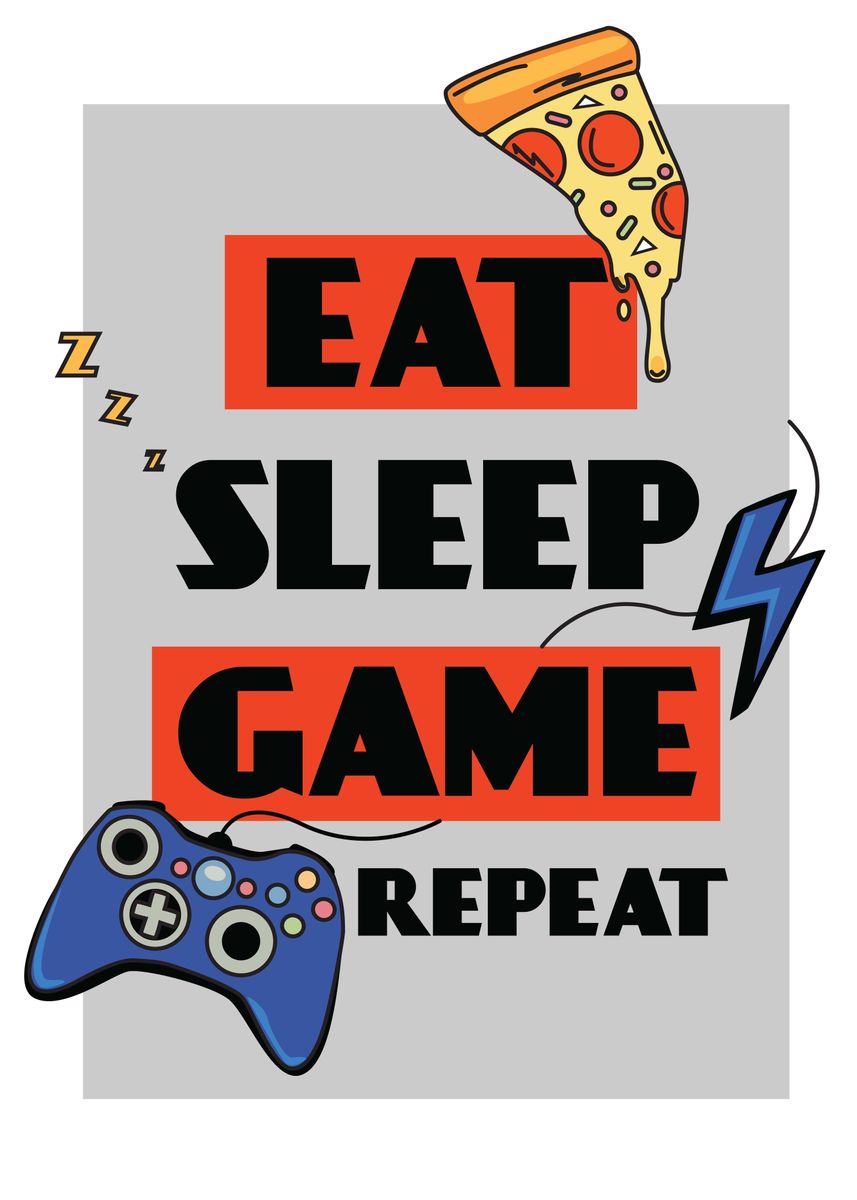 'Eat sleep game repeat ' Poster, picture, metal print, paint by Panther ...