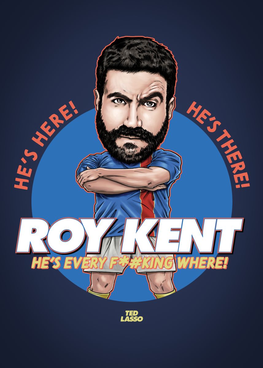 'Roy Kent' Poster, picture, metal print, paint by Ted Lasso | Displate