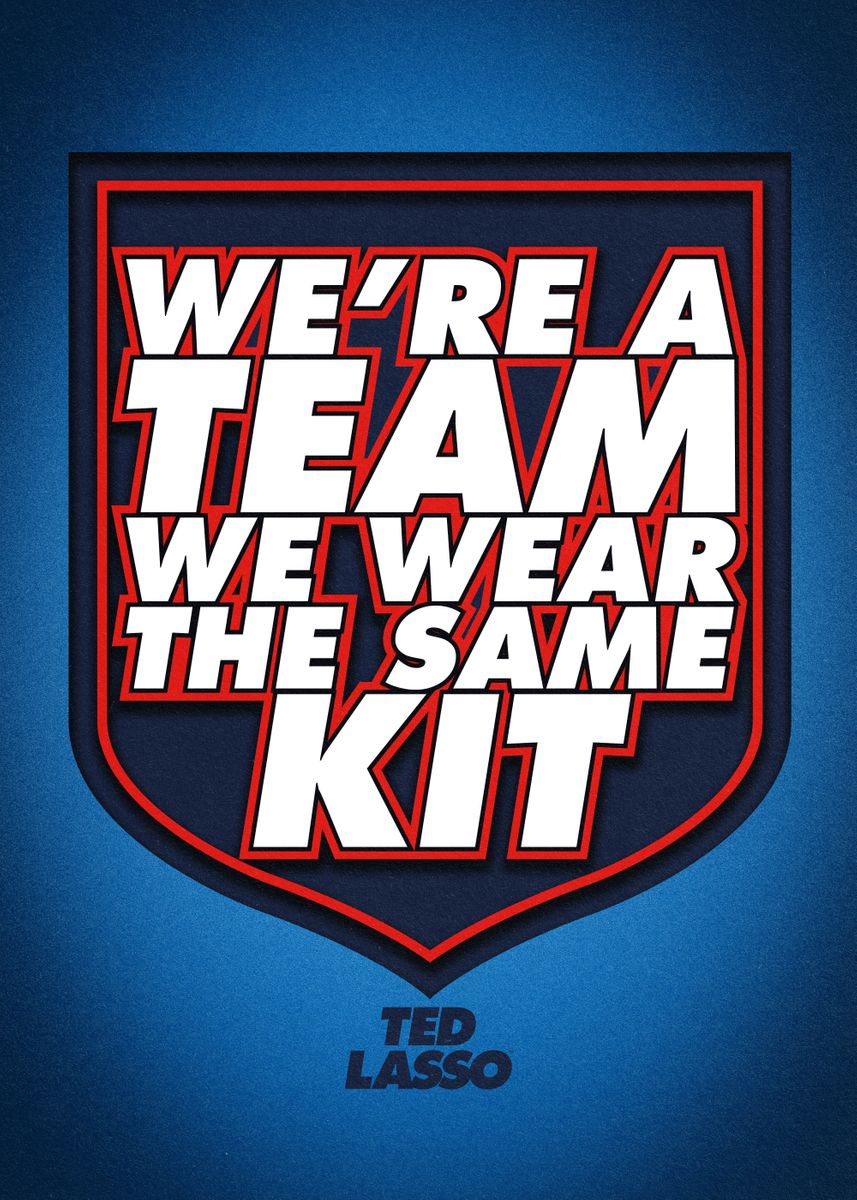 'We Are A Team' Poster, picture, metal print, paint by Ted Lasso | Displate