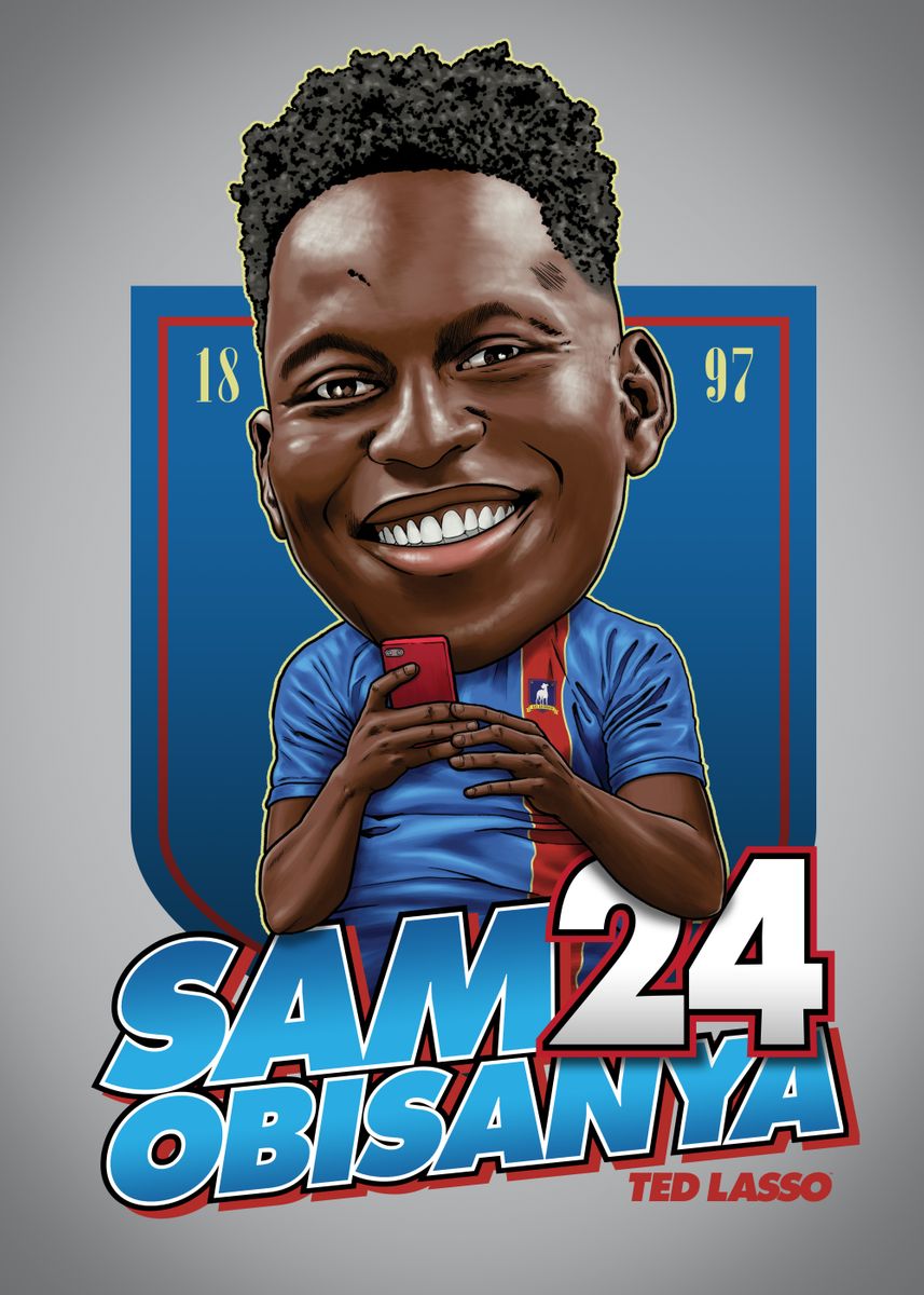 'Sam Obisanya' Poster, picture, metal print, paint by Ted Lasso | Displate