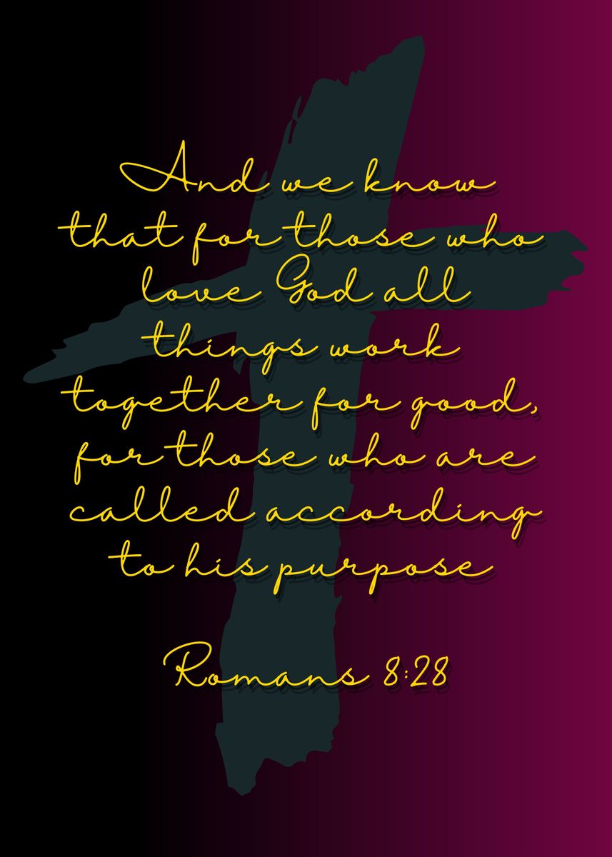'Romans 8 28 Bible Verse' Poster, picture, metal print, paint by ...