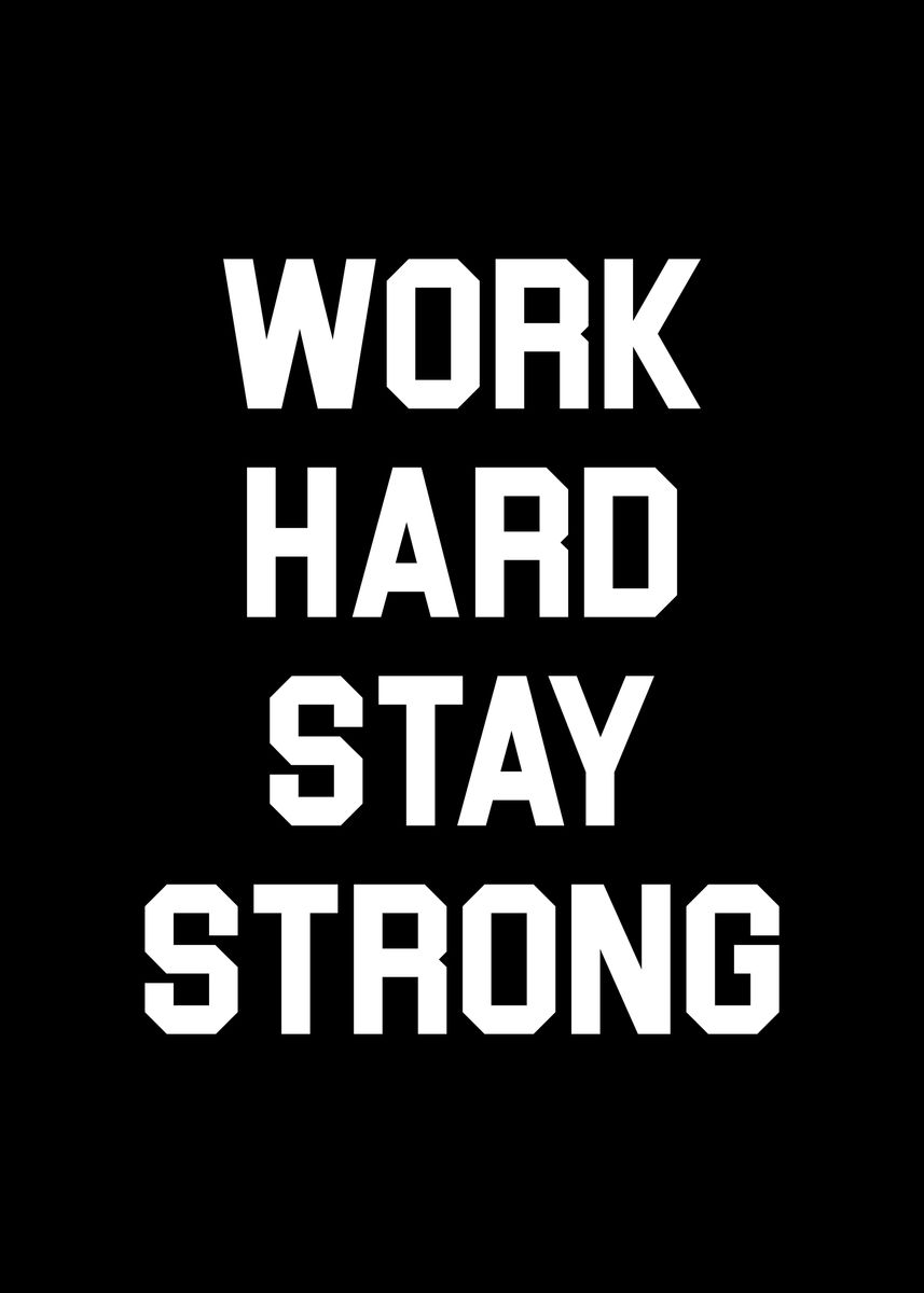 'Work Hard Stay Strong' Poster, picture, metal print, paint by 99 ...