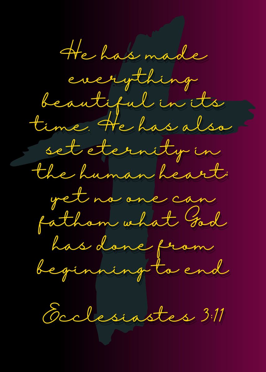 'Ecclesiastes 3 11 verse' Poster, picture, metal print, paint by ...
