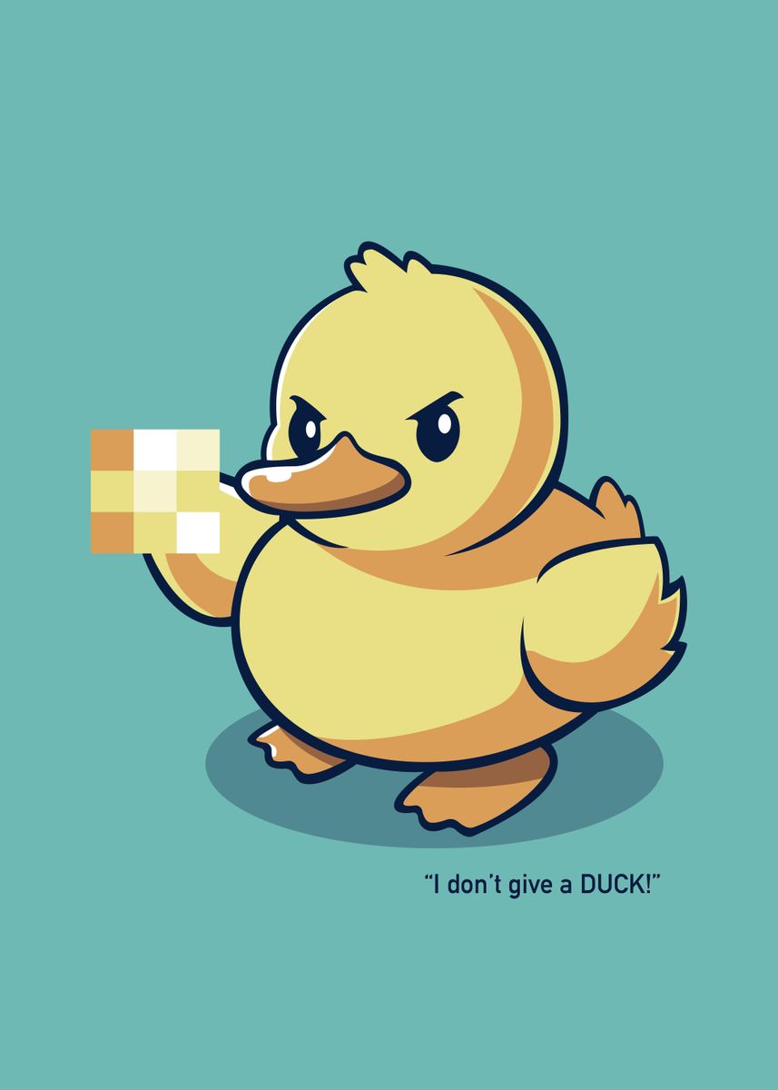 'i dont give a duck' Poster, picture, metal print, paint by Denise ...