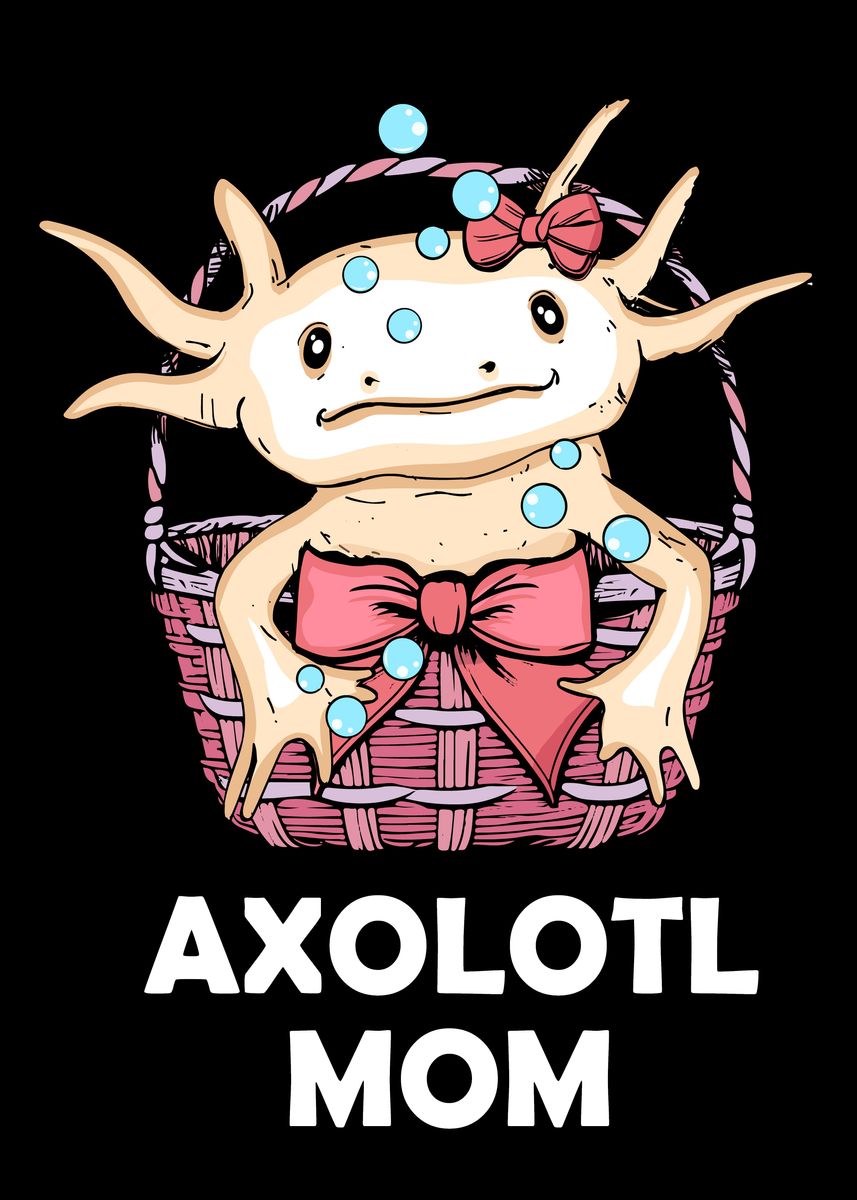 'Axolotl Mom Axolotl Lover ' Poster, picture, metal print, paint by ...