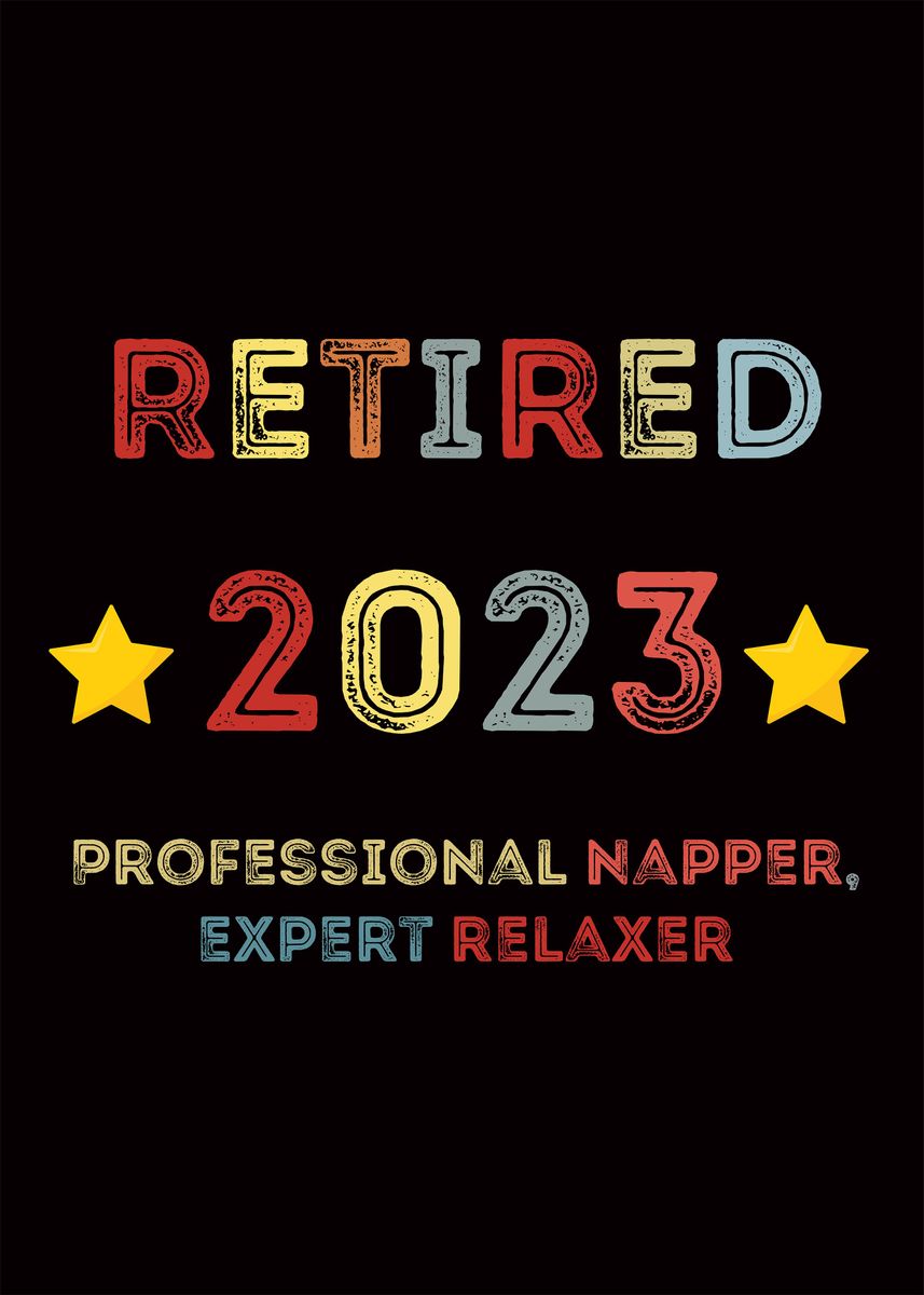 'Retired 2023 ' Poster, picture, metal print, paint by AKAI AS | Displate