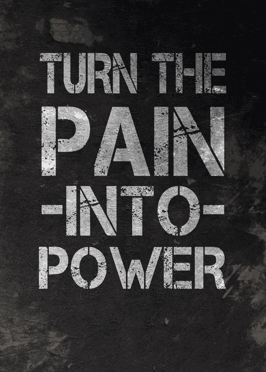 'Turn The Pain Into Power' Poster, picture, metal print, paint by ...