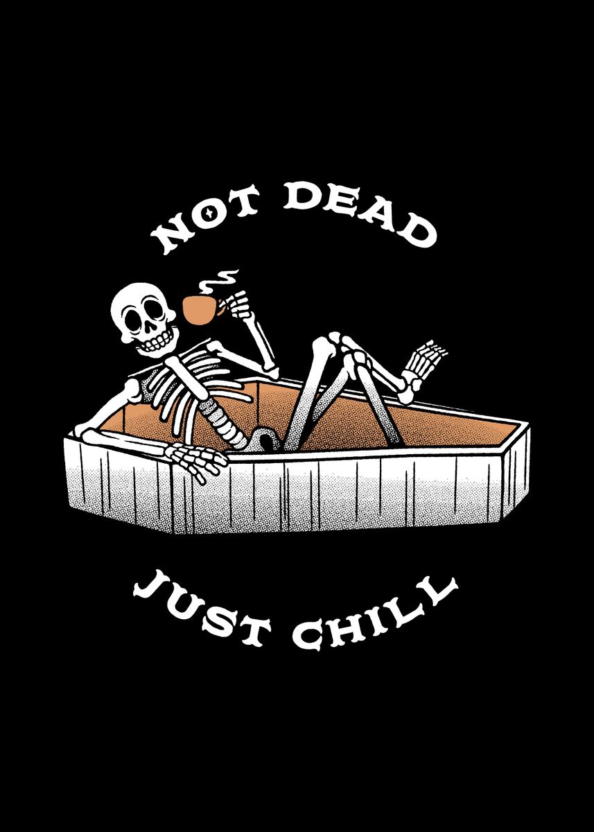 'Not Dead Just Chill ' Poster by Tobias Fonseca | Displate