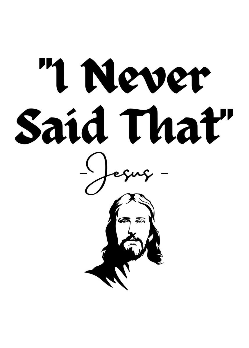'Jesus Never Said That' Poster, picture, metal print, paint by Ba Ab ...