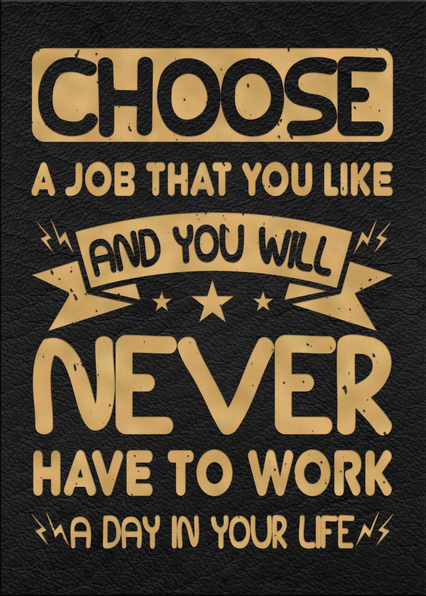 'Choose a job that you like' Poster by XandYart | Displate