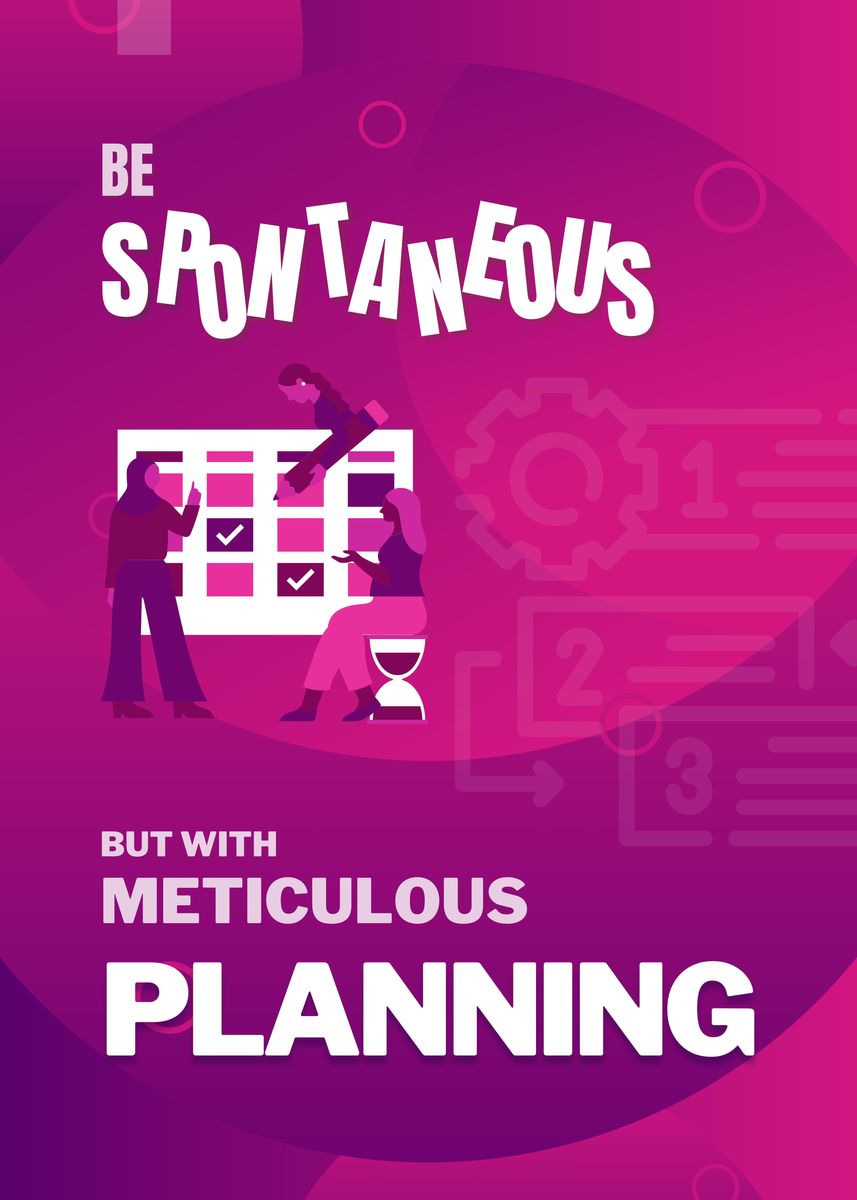 'Be Spontaneous with Plan' Poster, picture, metal print, paint by ...