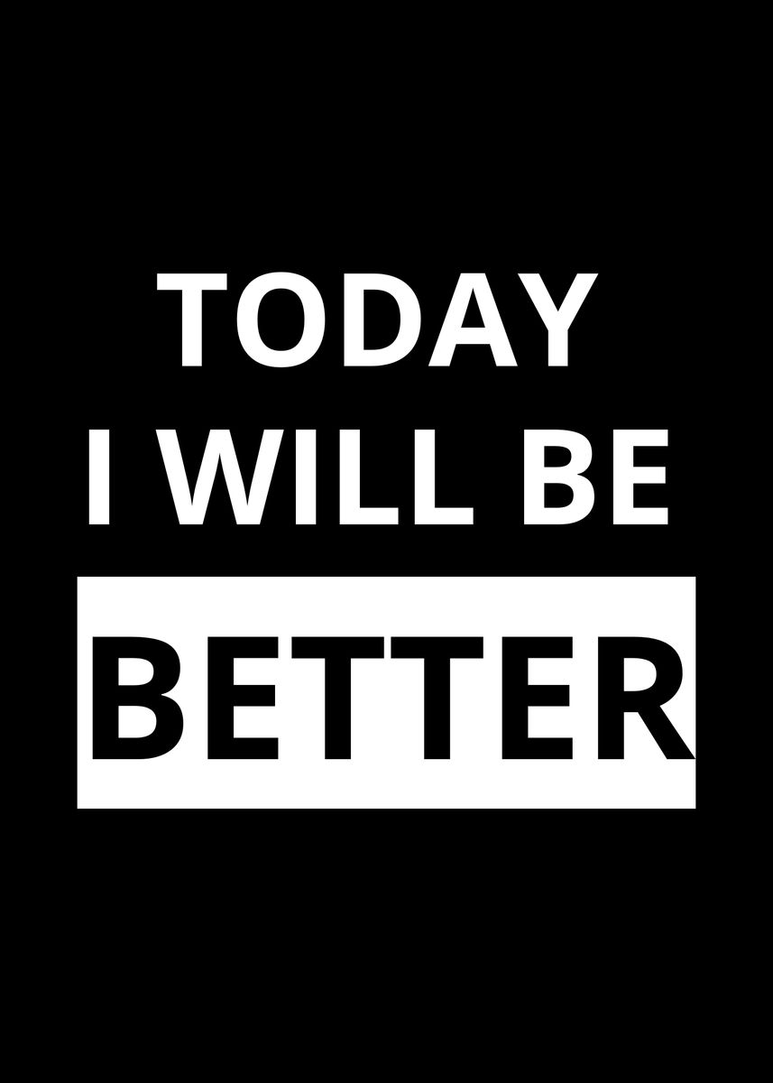 'Today i will be better' Poster, picture, metal print, paint by EDSON ...