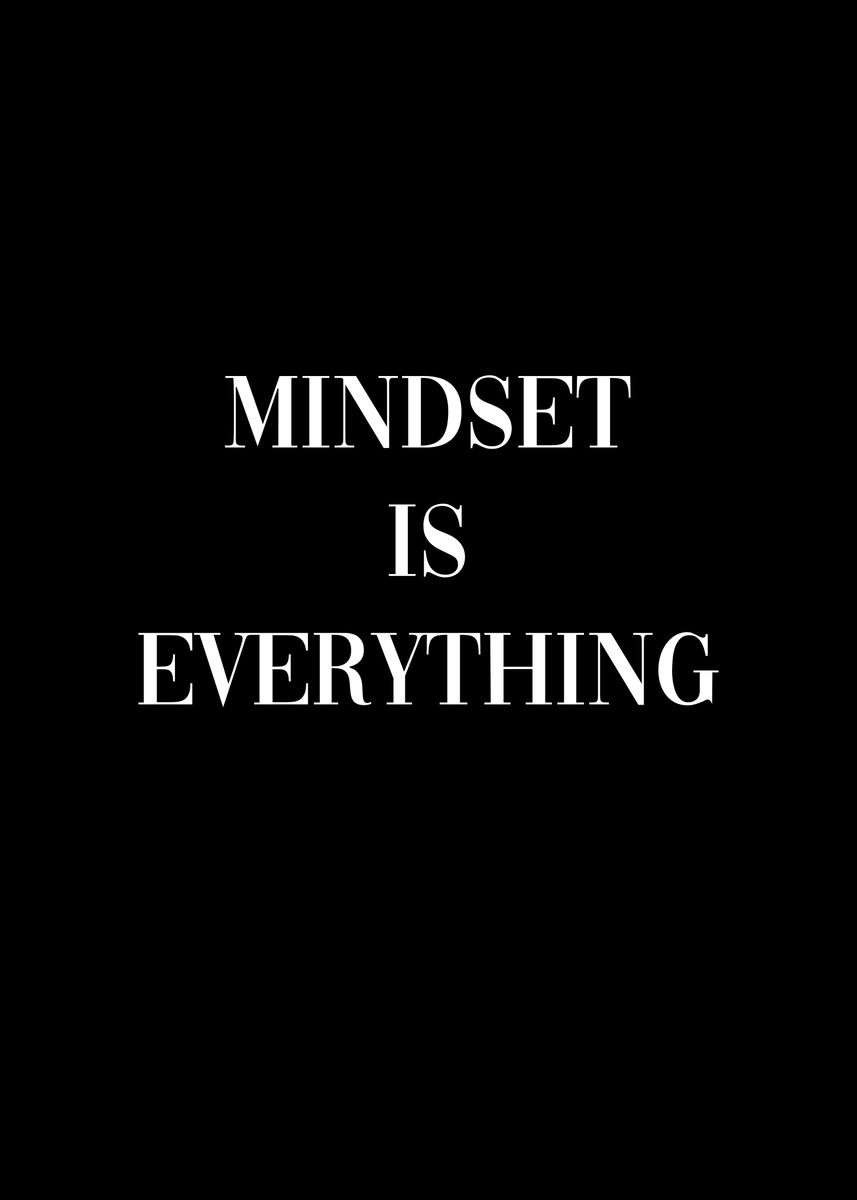 'Mindset is Everything' Poster, picture, metal print, paint by dkDesign ...