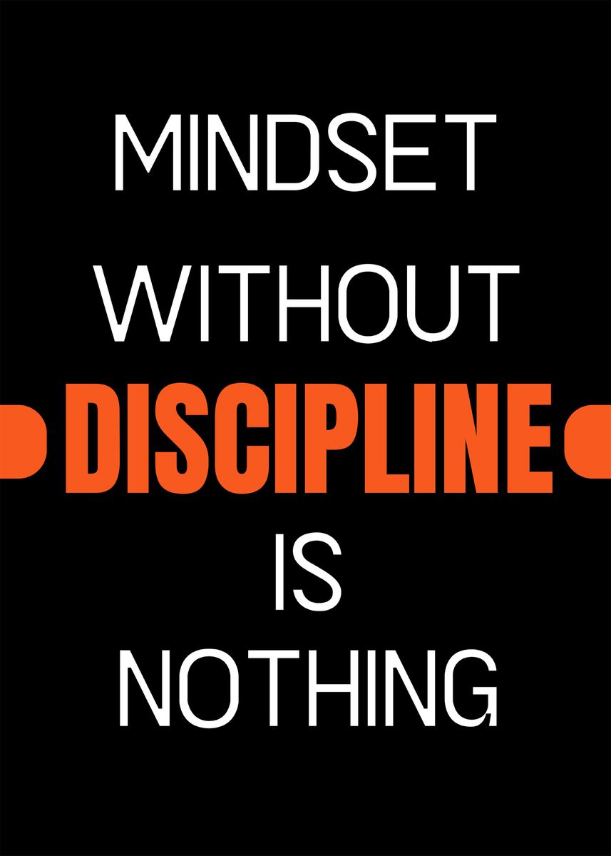 'Mindset without discipline' Poster, picture, metal print, paint by ...