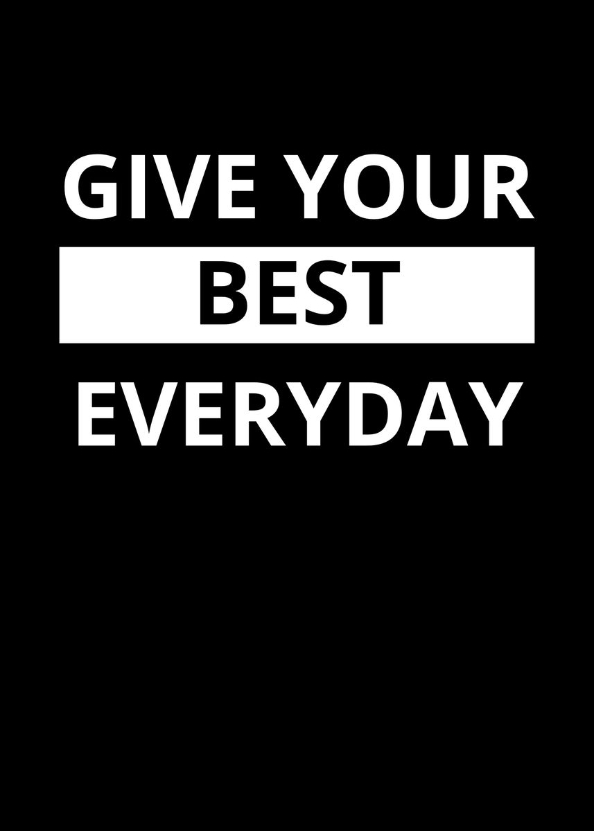 'Give your best everyday' Poster, picture, metal print, paint by EDSON ...