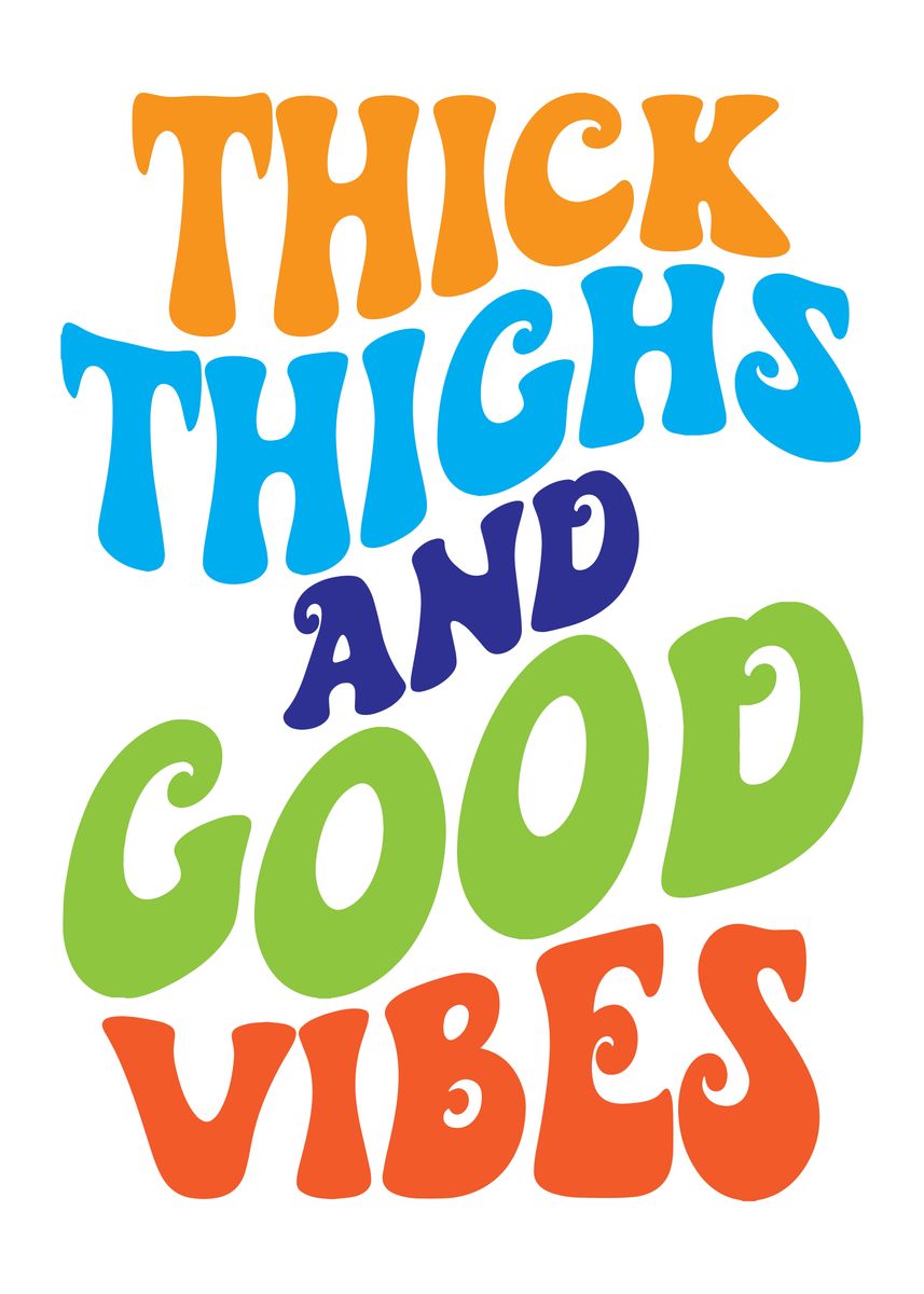 'Thick Thighs Good Vibes' Poster, picture, metal print, paint by CHAN ...