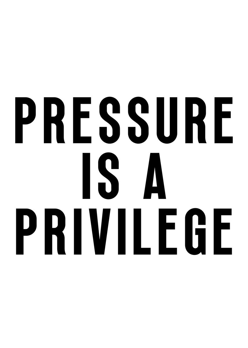 'Pressure Is A Privilege' Poster, picture, metal print, paint by Yess ...