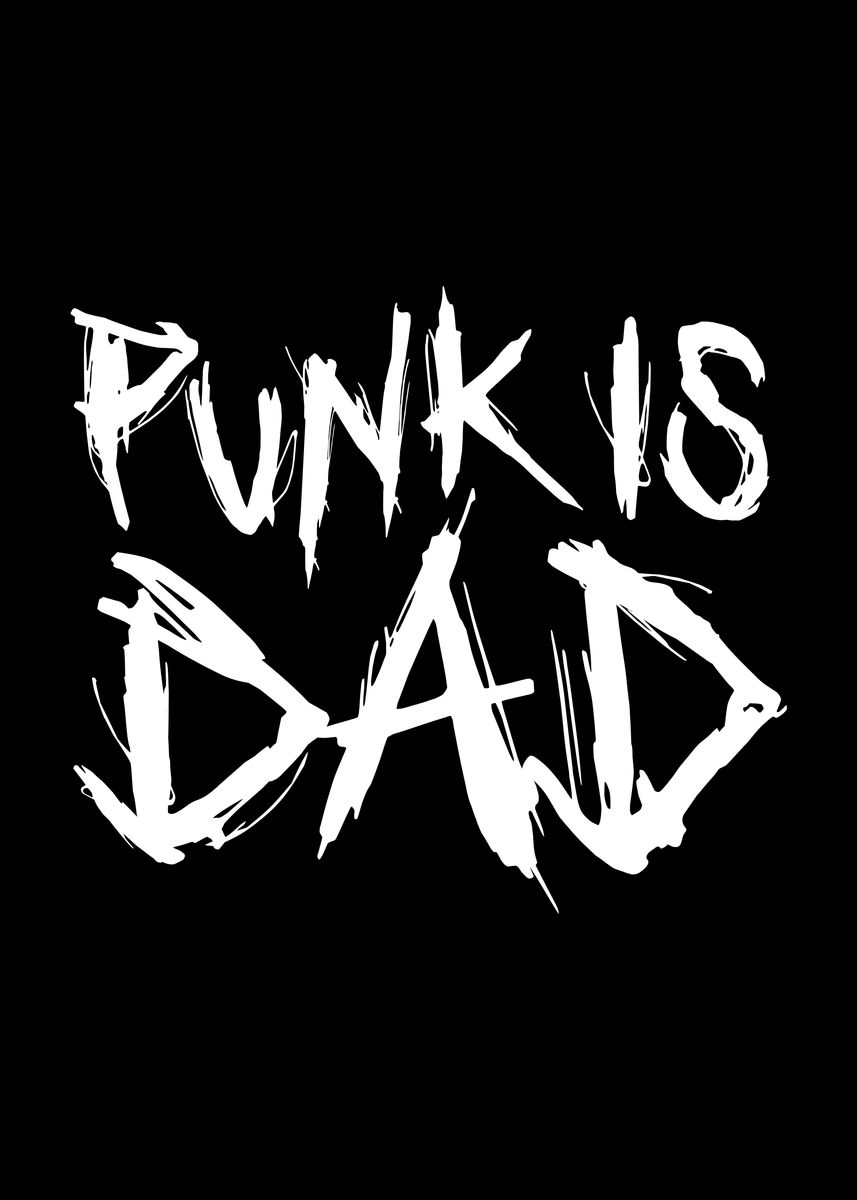 'Punk is dad' Poster, picture, metal print, paint by Demonigote Shirts ...