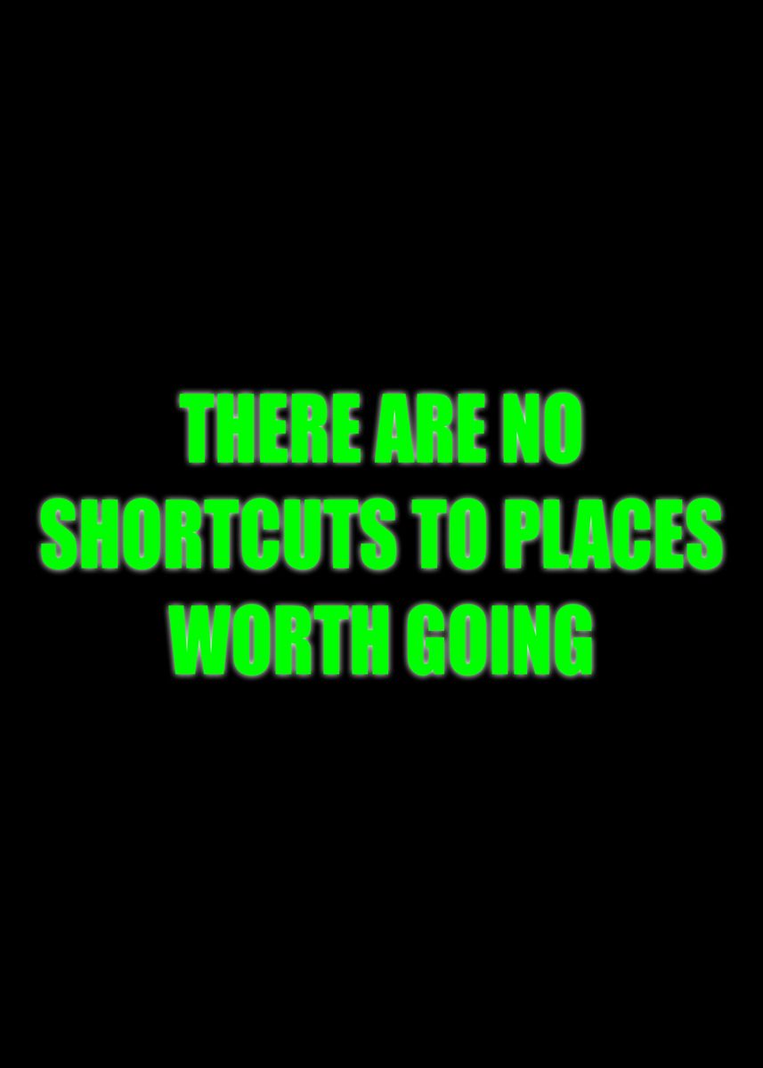 'there are no shortcuts ' Poster, picture, metal print, paint by Asran ...