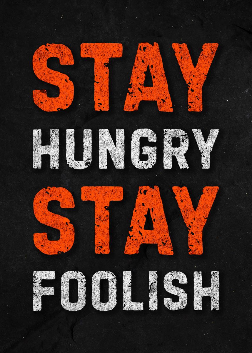 'Quotes about Stay Hungry' Poster, picture, metal print, paint by ...