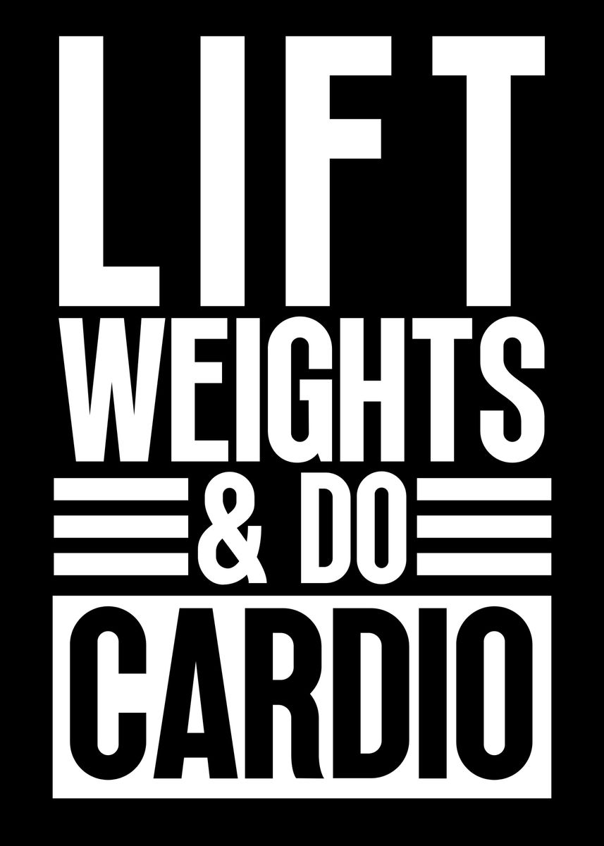 'Lift weights and do cardio' Poster, picture, metal print, paint by ...