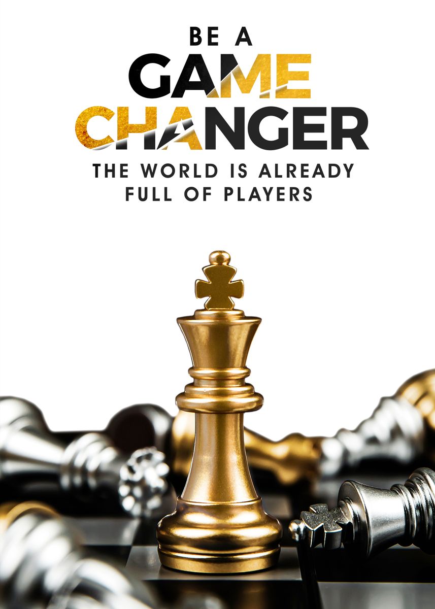 'Be a Game Changer' Poster, picture, metal print, paint by Conceptual ...