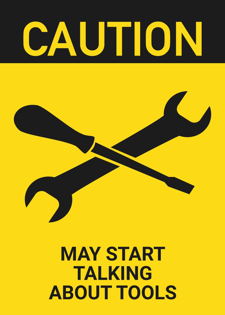 'CAUTION TOOLS' Poster, picture, metal print, paint by Atomic Chinook ...