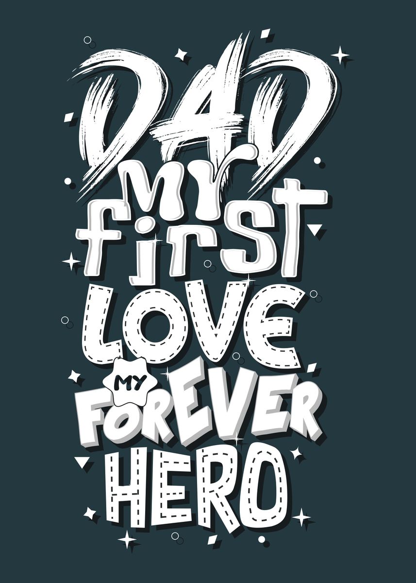 'Dad my first love' Poster, picture, metal print, paint by Farwell ...