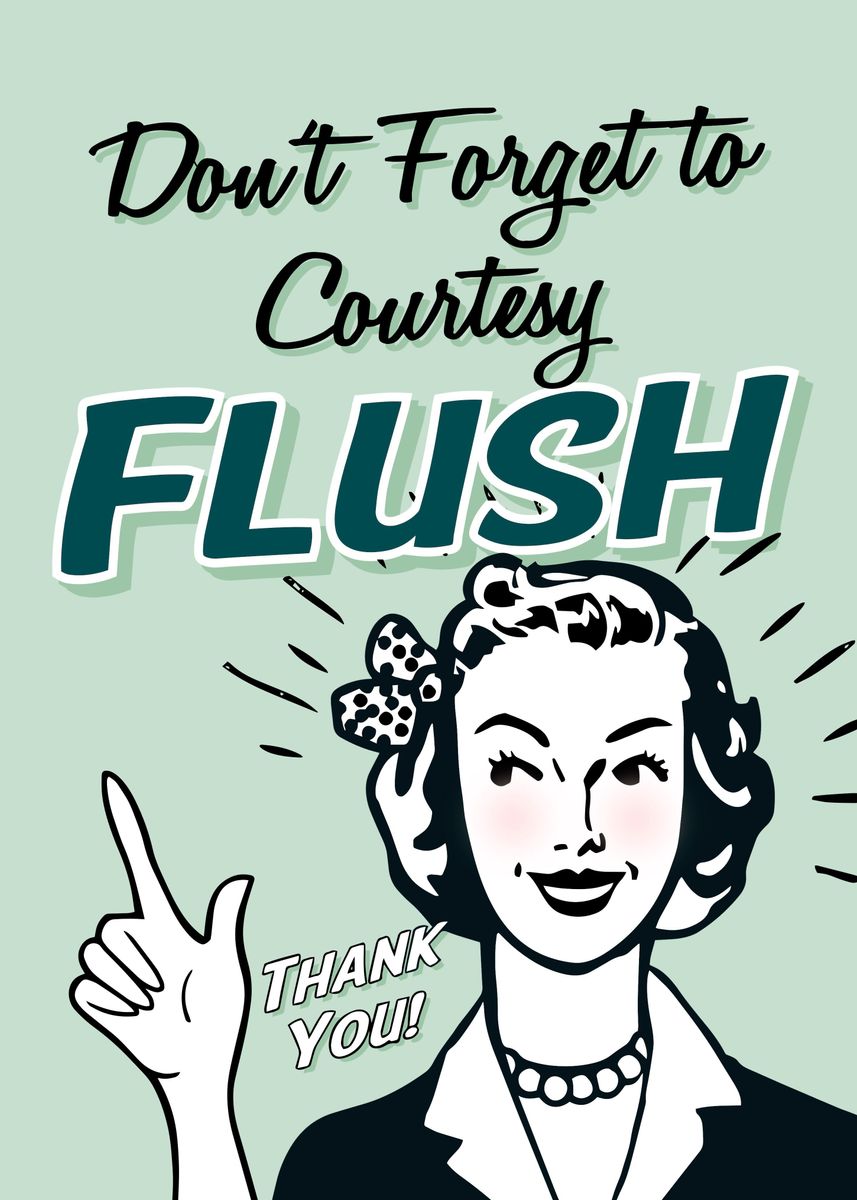 'Dont Forget To Flush' Poster, picture, metal print, paint by Metal ...