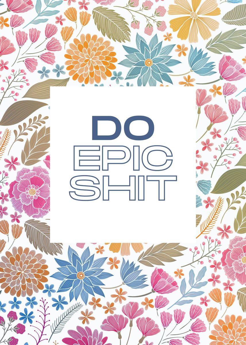 'Do Epic Shit' Poster by Surya Abstract | Displate