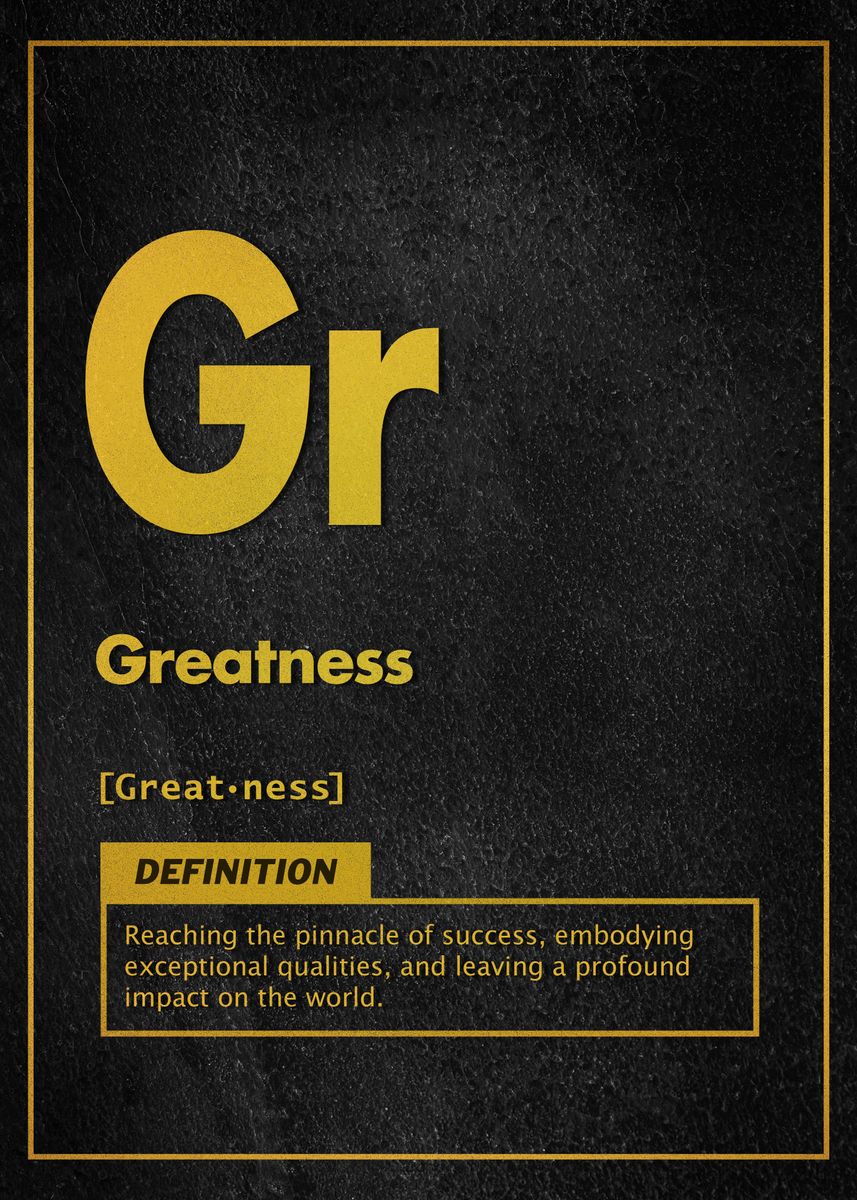'Greatness definition' Poster by Motivate Success Money | Displate
