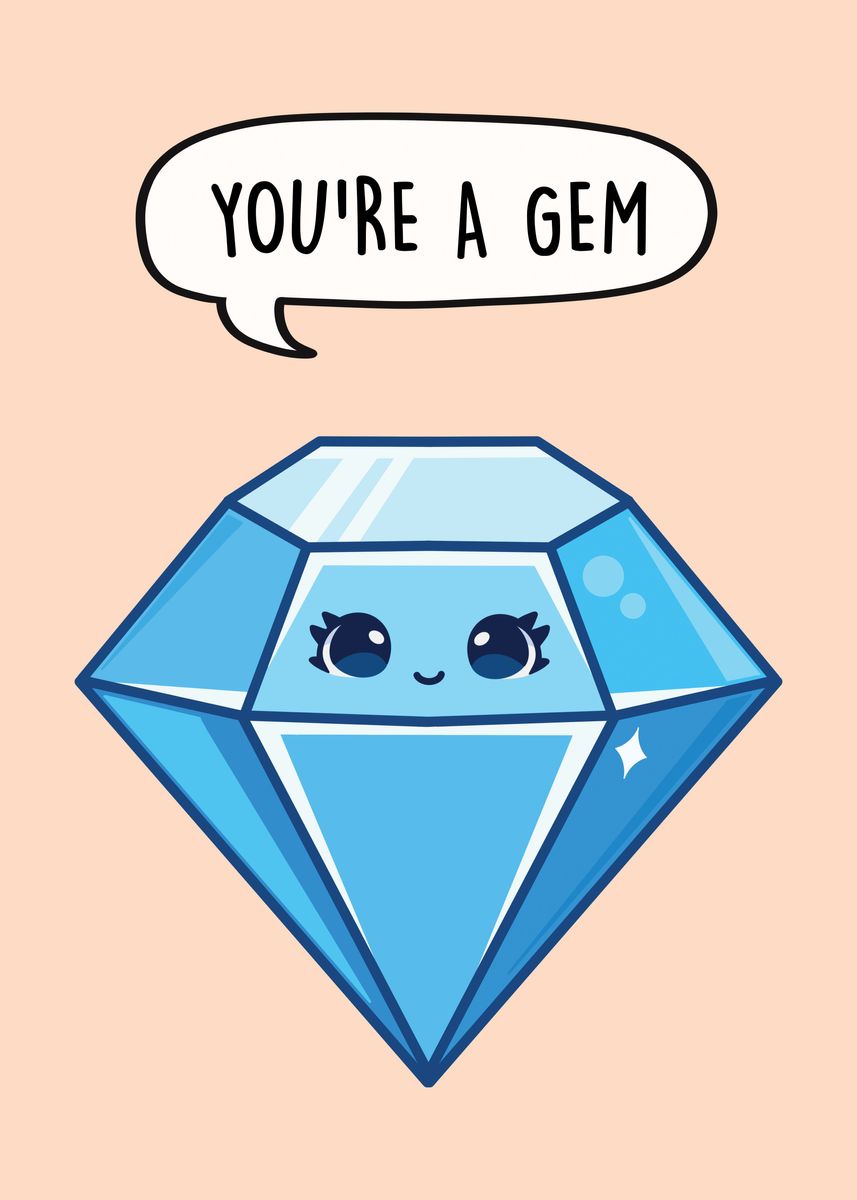'Youre a gem' Poster, picture, metal print, paint by LEFD Designs ...