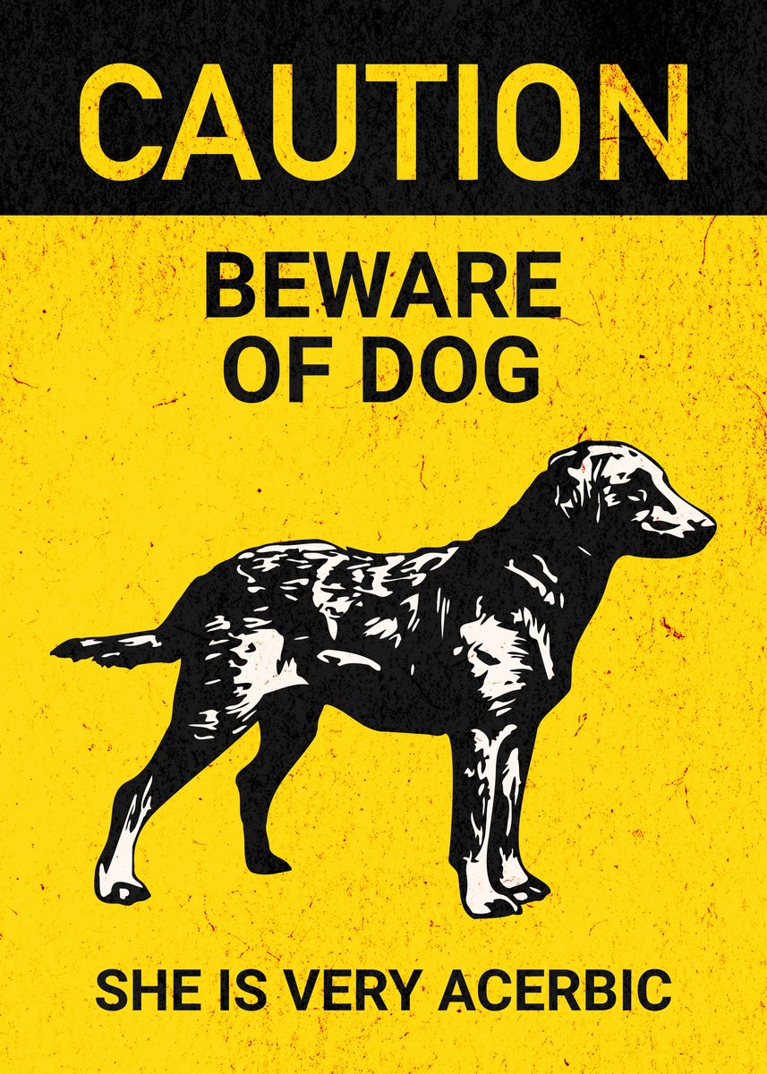 'BEWARE OF DOG FUNNY' Poster, picture, metal print, paint by Atomic ...
