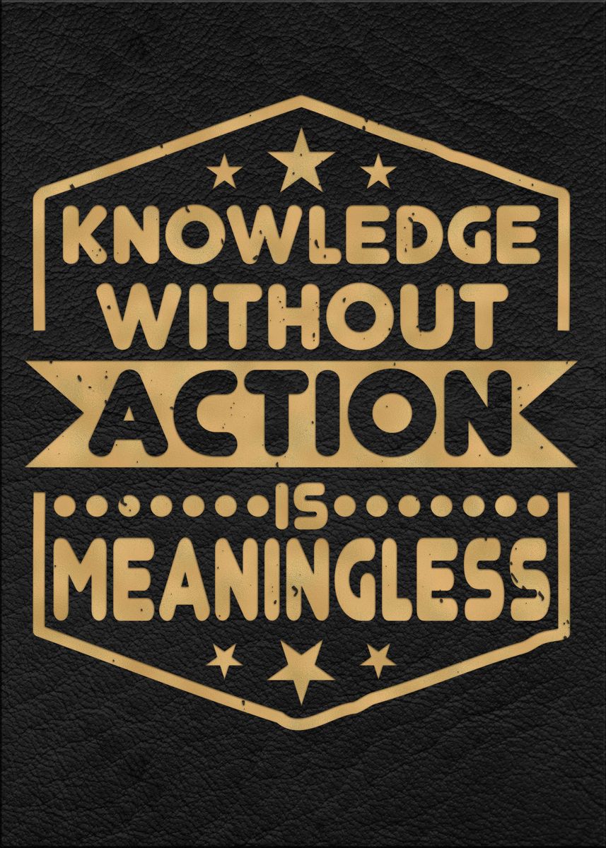 'Knowledge without action' Poster, picture, metal print, paint by ...