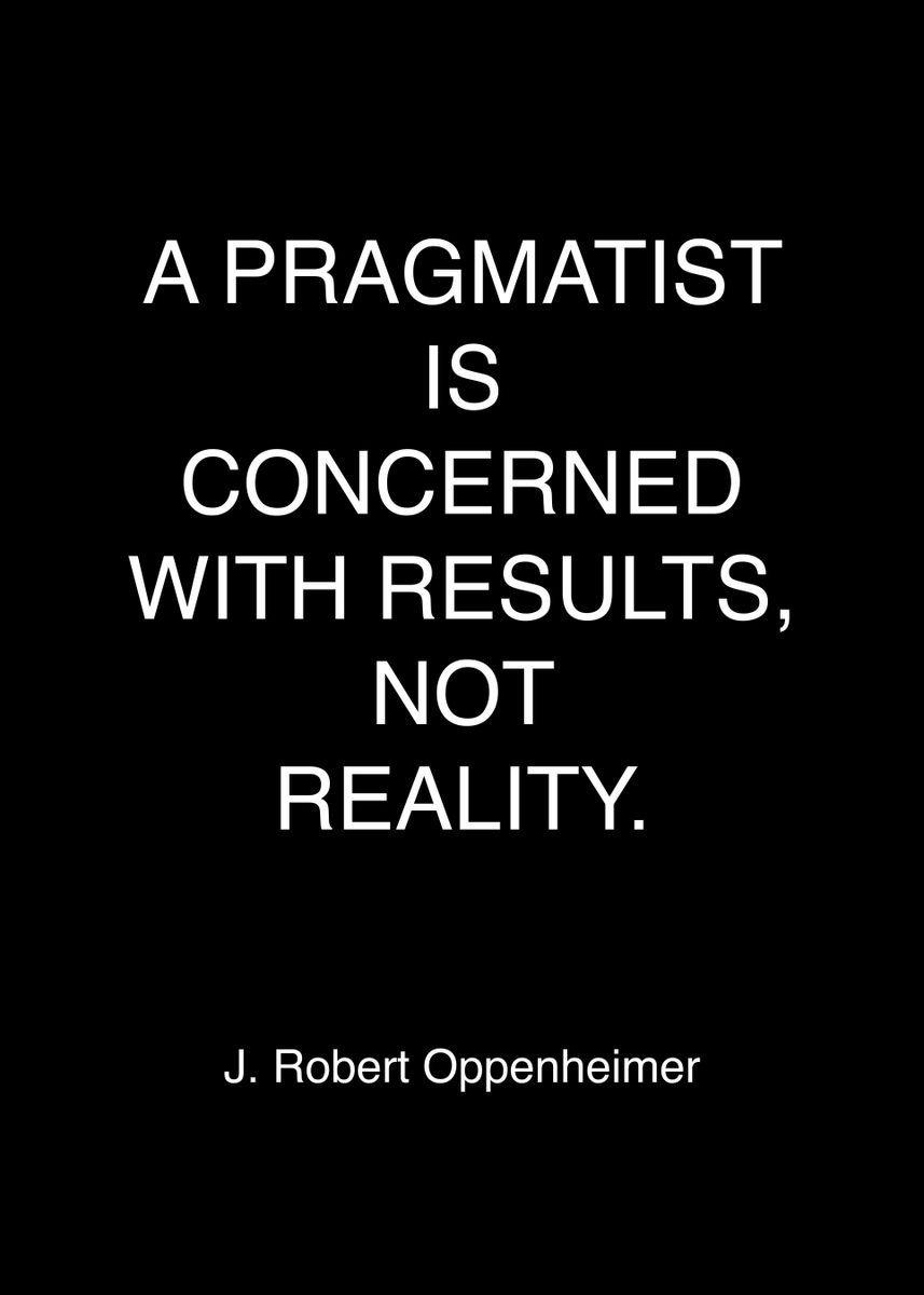 'Pragmatism quote' Poster, picture, metal print, paint by MINIMAL ...