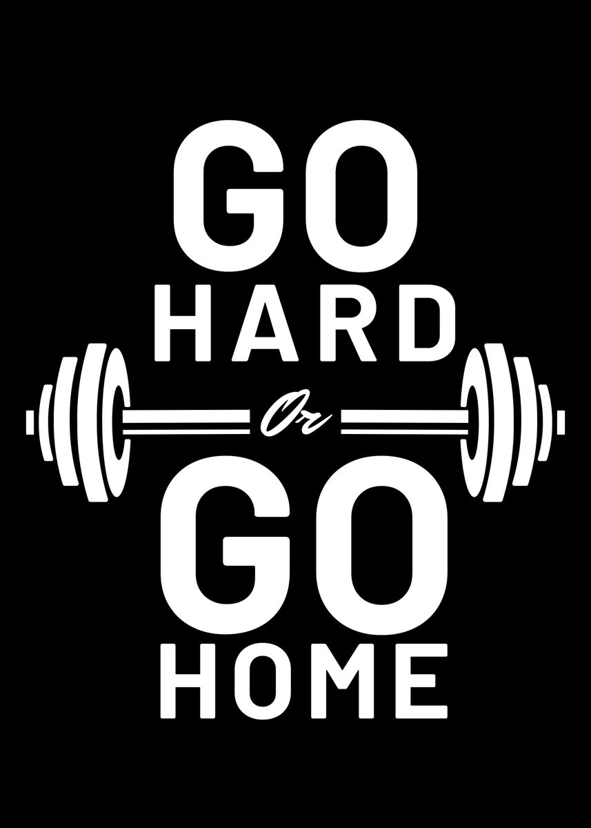 'Go hard or go home' Poster, picture, metal print, paint by Wezt Studio ...