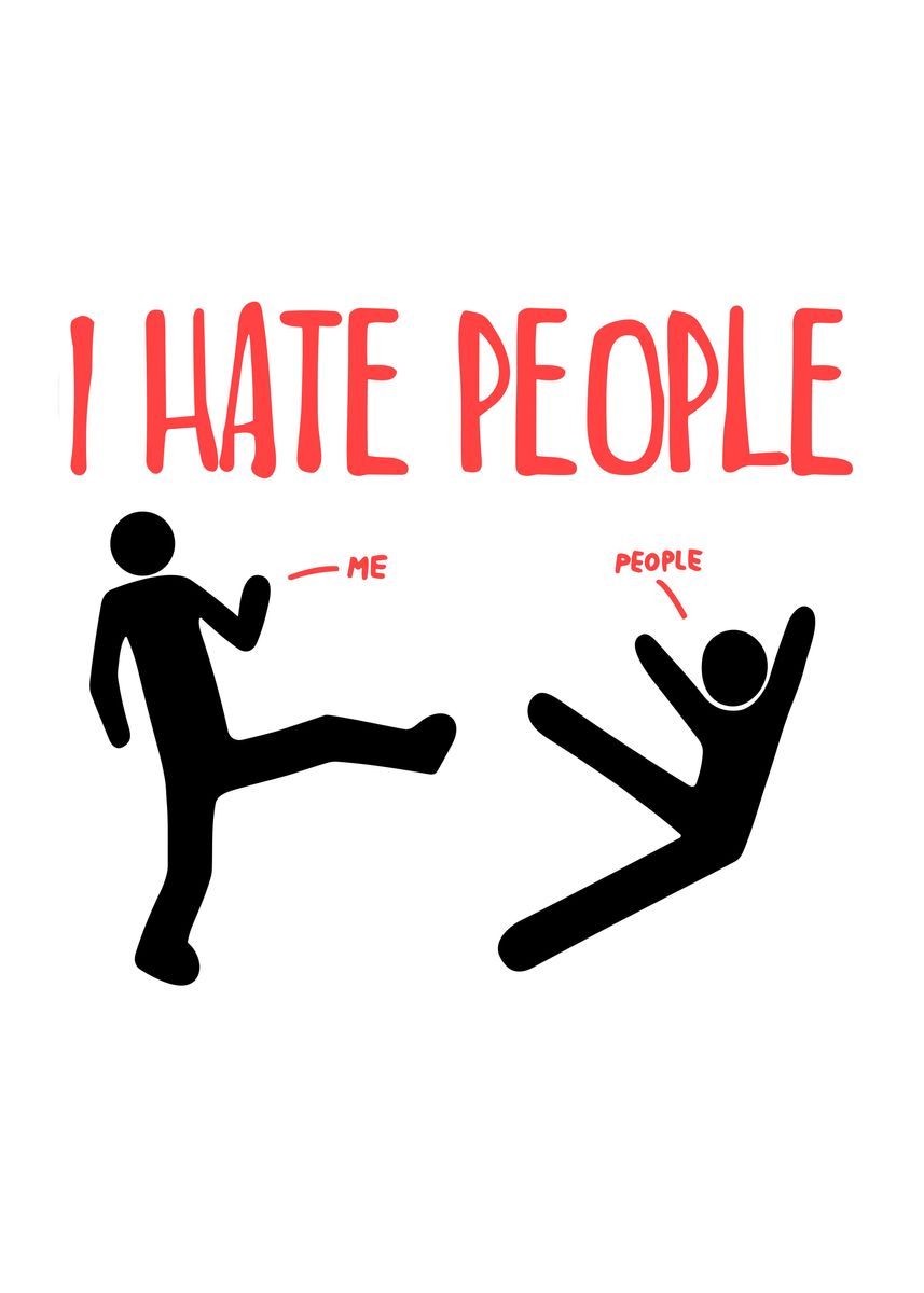 'Funny I Hate People' Poster, picture, metal print, paint by Yllar ...