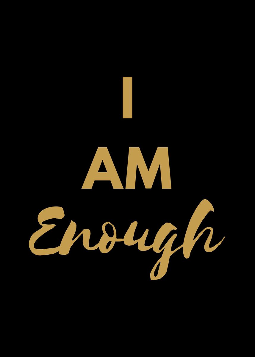 'I am Enough' Poster by slamet muhlisin | Displate