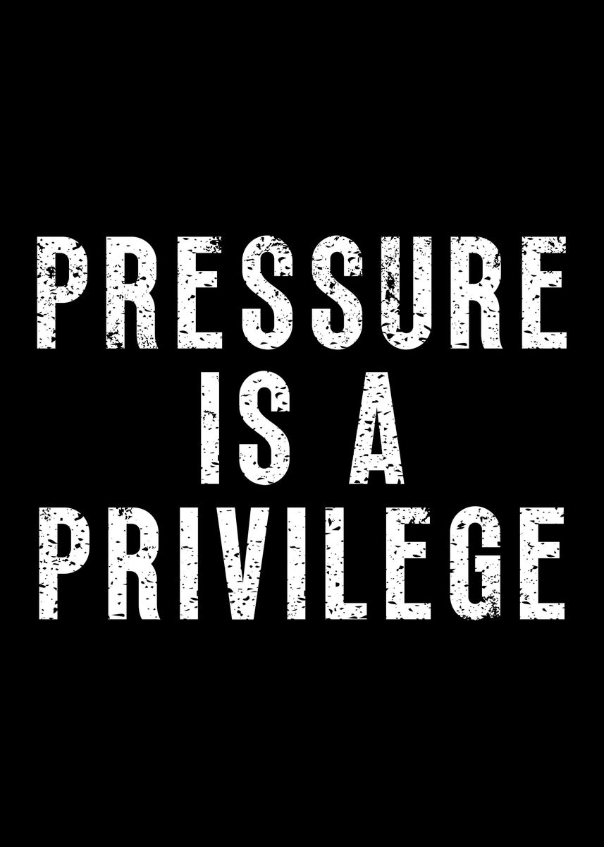 'Pressure Is A Privilege' Poster, picture, metal print, paint by Yess ...