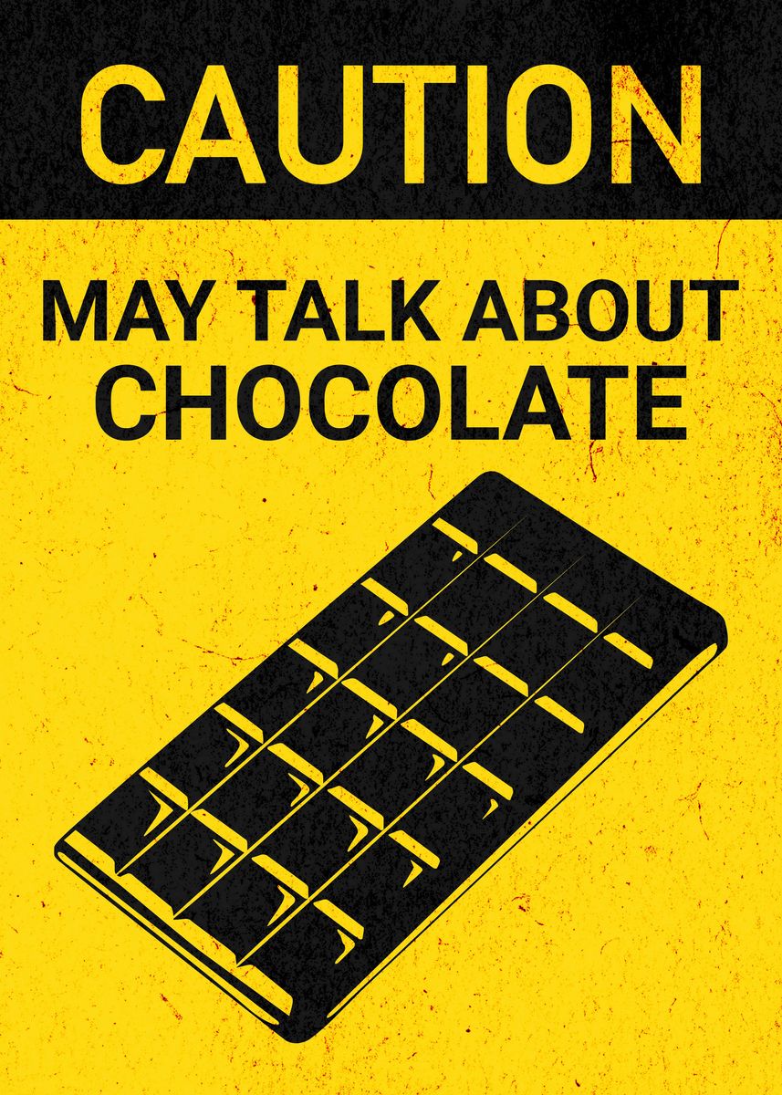 'CAUTION CHOCOLATE' Poster, picture, metal print, paint by Atomic ...