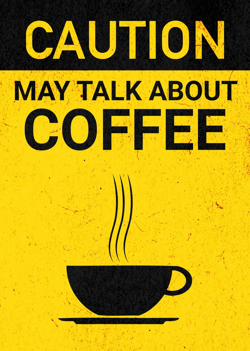 'CAUTION COFFEE STEAM' Poster, picture, metal print, paint by Atomic Chinook | Displate