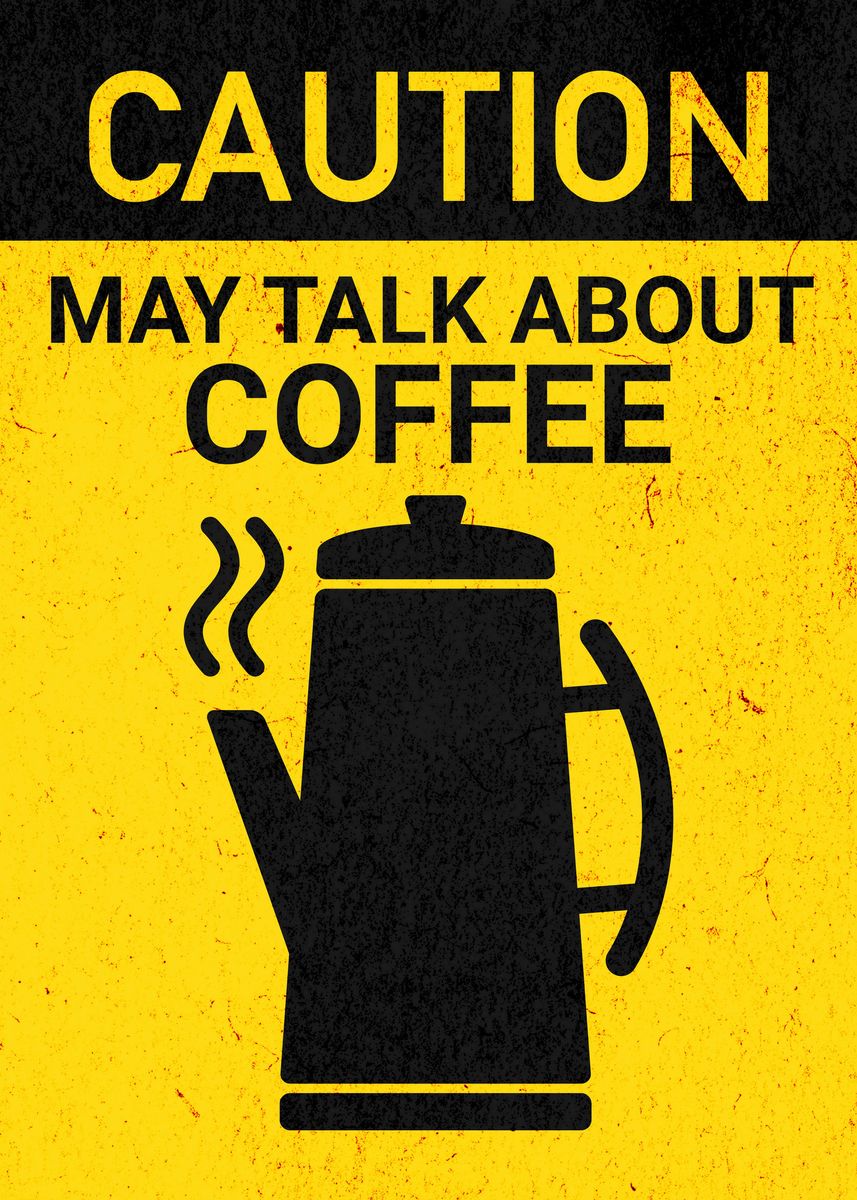 'CAUTION COFFEE POT' Poster, picture, metal print, paint by Atomic ...