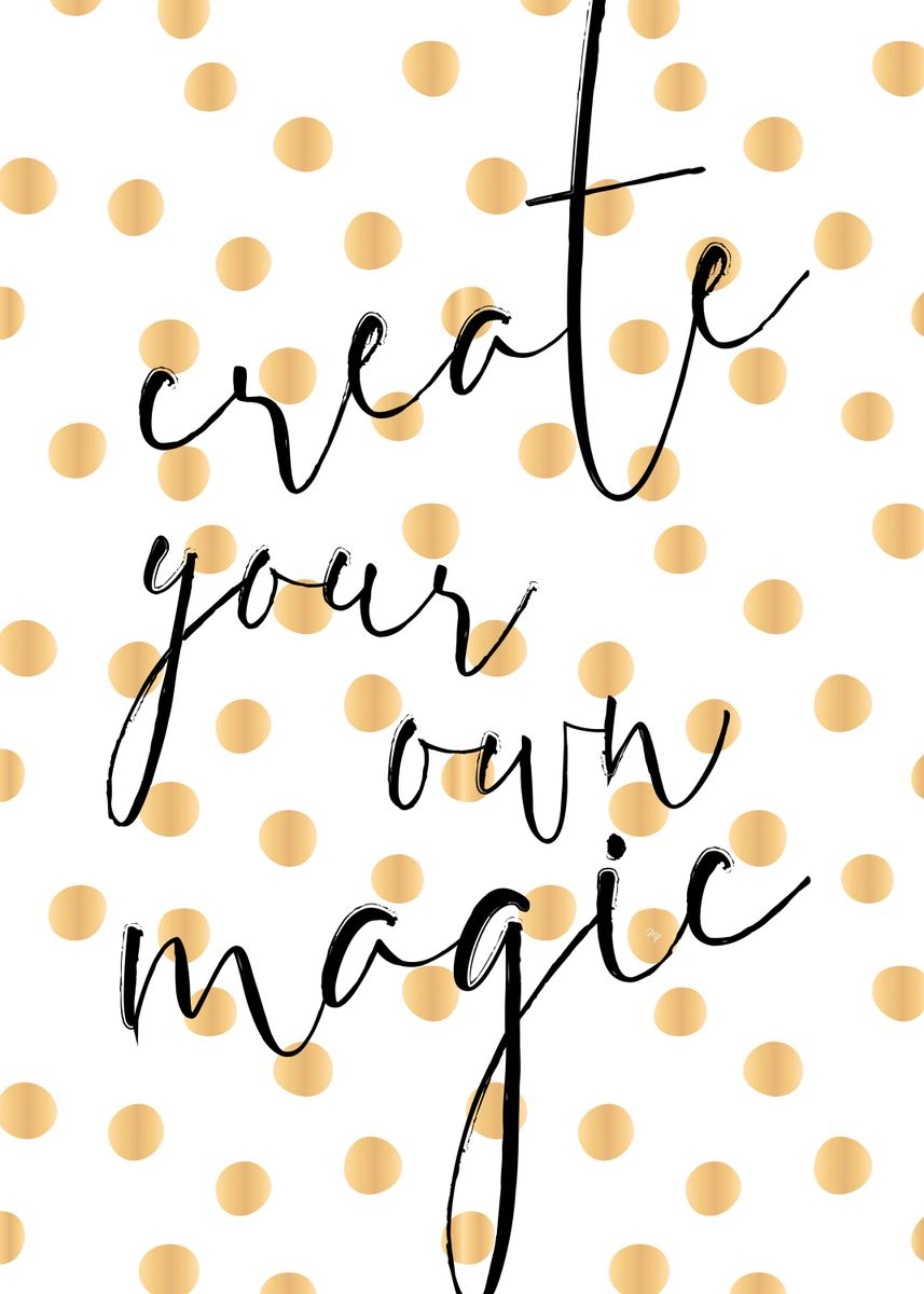 'Create your own magic' Poster, picture, metal print, paint by Martina ...