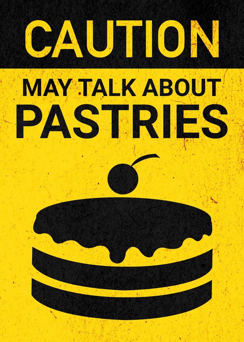 'CAUTION PASTRIES' Poster, picture, metal print, paint by Atomic ...