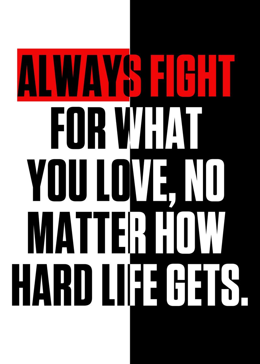 'Always fight for what you ' Poster, picture, metal print, paint by ...